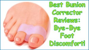10 Best Bunion Corrector Reviews [Recommended By Podiatrist]