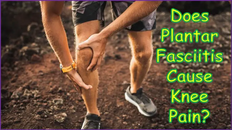 Can Plantar Fasciitis Cause Knee Pain? - BUNION DR